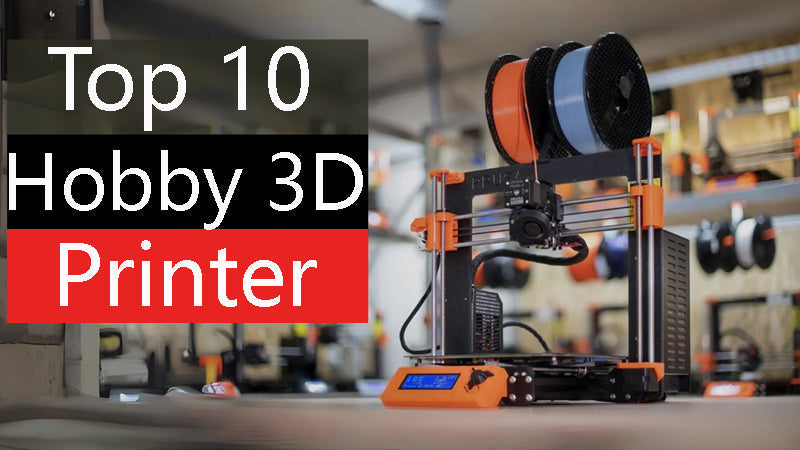 10 best Hobby 3D Printers for Enthusiasts